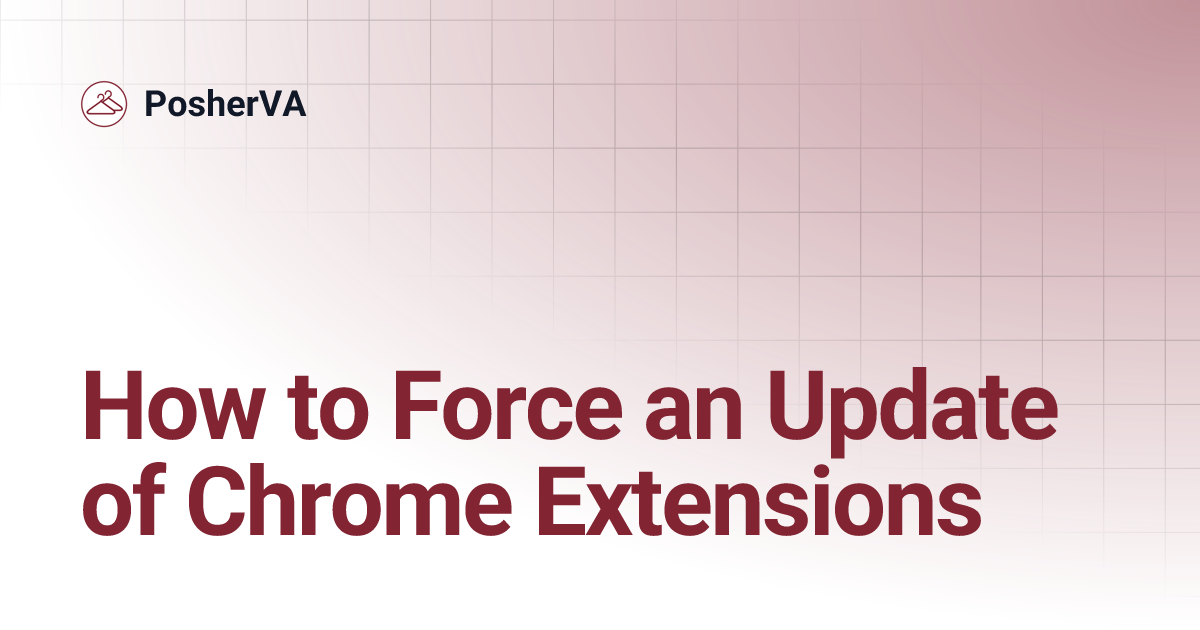 How to Force an Update of Chrome Extensions | PosherVA