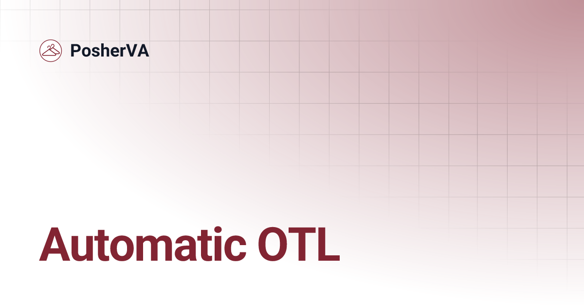 Automatic OTL | PosherVA