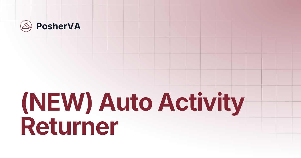 (NEW) Auto Activity Returner | PosherVA
